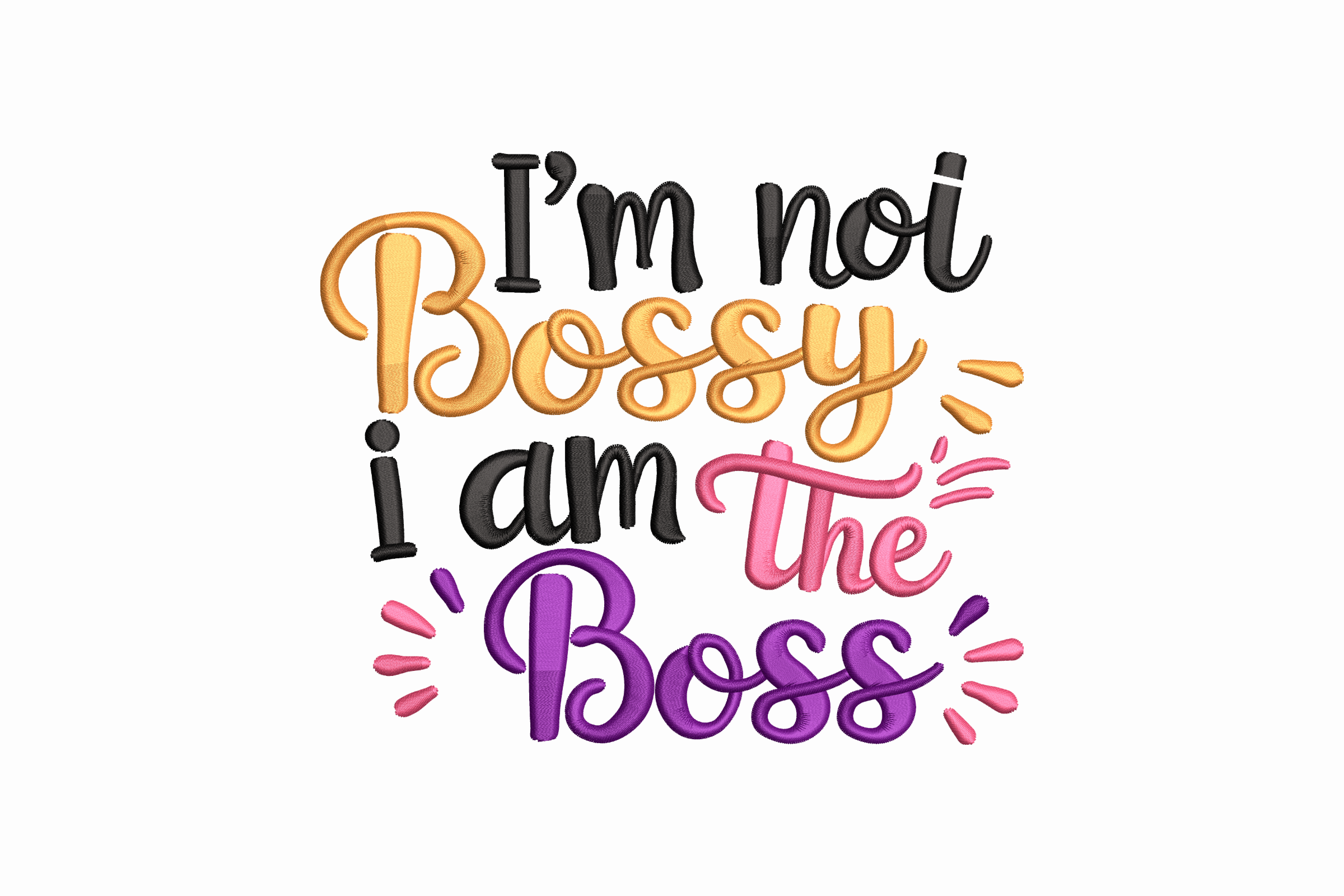 I’m Not Bossy I Am The Boss – Quote Machine Embroidery File | Embroidize