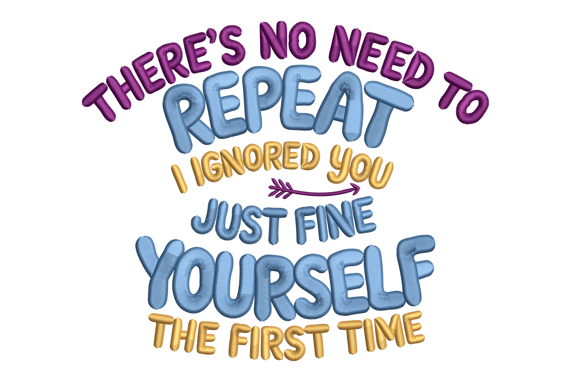 No Need to Repeat – Machine Embroidery Design | Embroidize