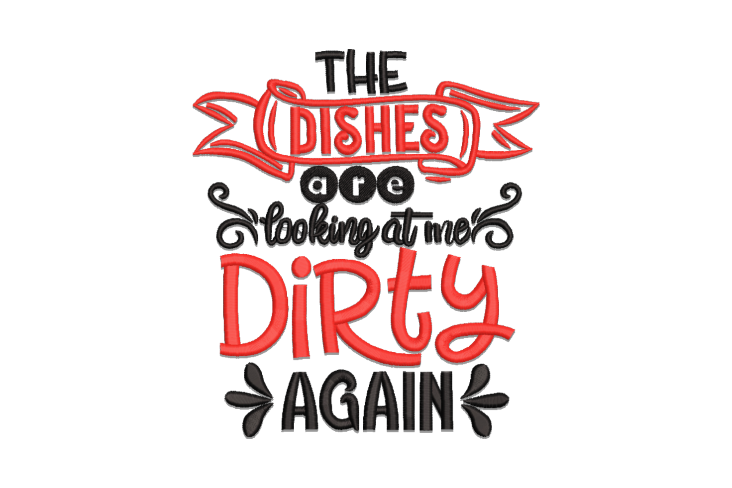 The Dishes Dirty Again – Funny Kitchen Embroidery Design | Embroidize