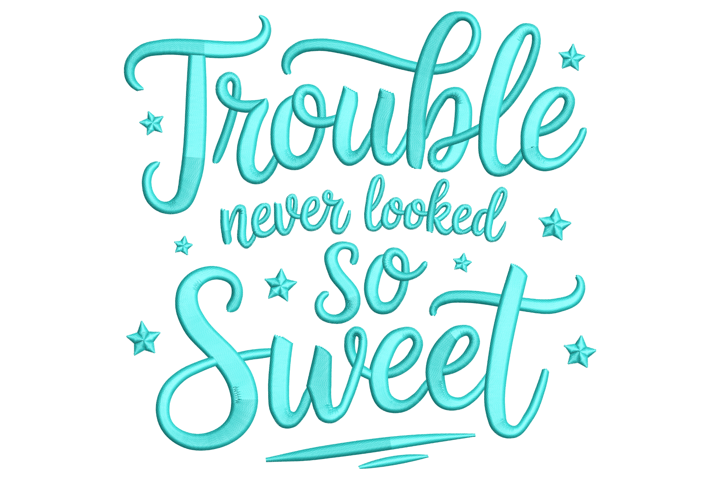 Trouble Never Looked So Sweet – Script Embroidery Design | Embroidize